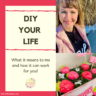 DIY Your Life