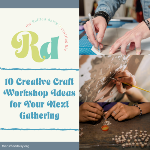 10 Creative Craft Workshop Ideas for Your Next Gathering